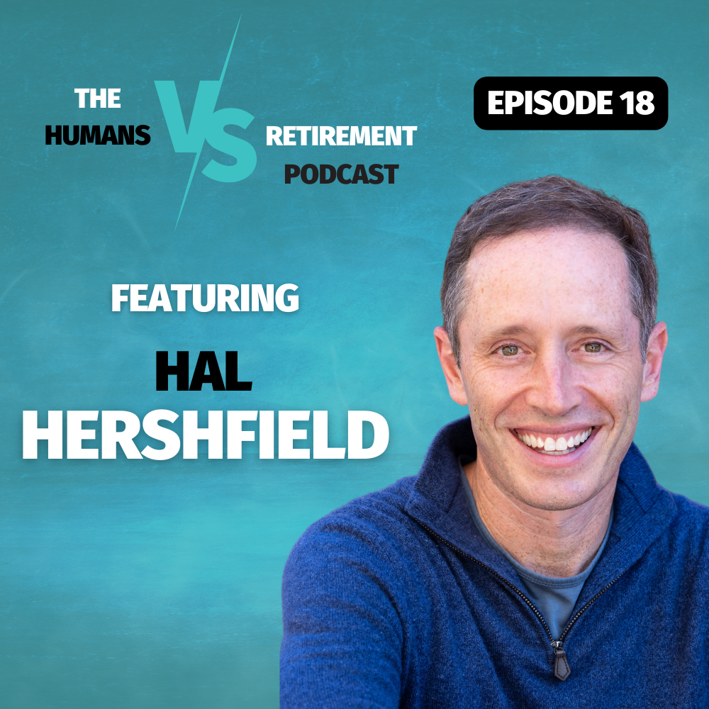 Episode 18 - Exploring the Power of ‘Your Future Self’ in Retirement with Hal Hershfield